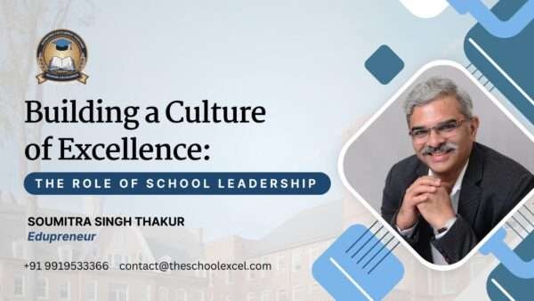 Building a Culture of Excellence: The Role of School Leadership ...
